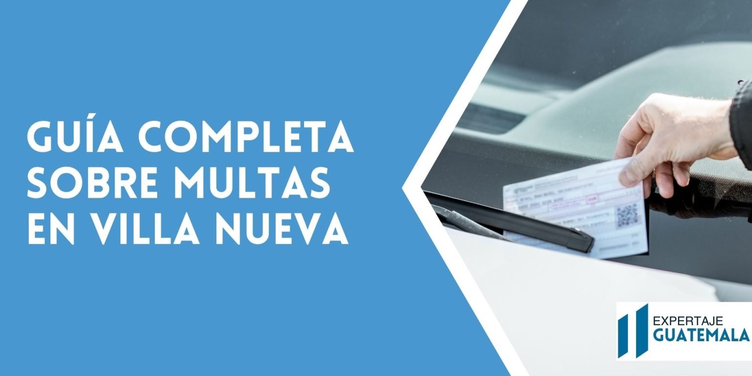 【Guía Completa】 Sobre Multas en Villa Nueva